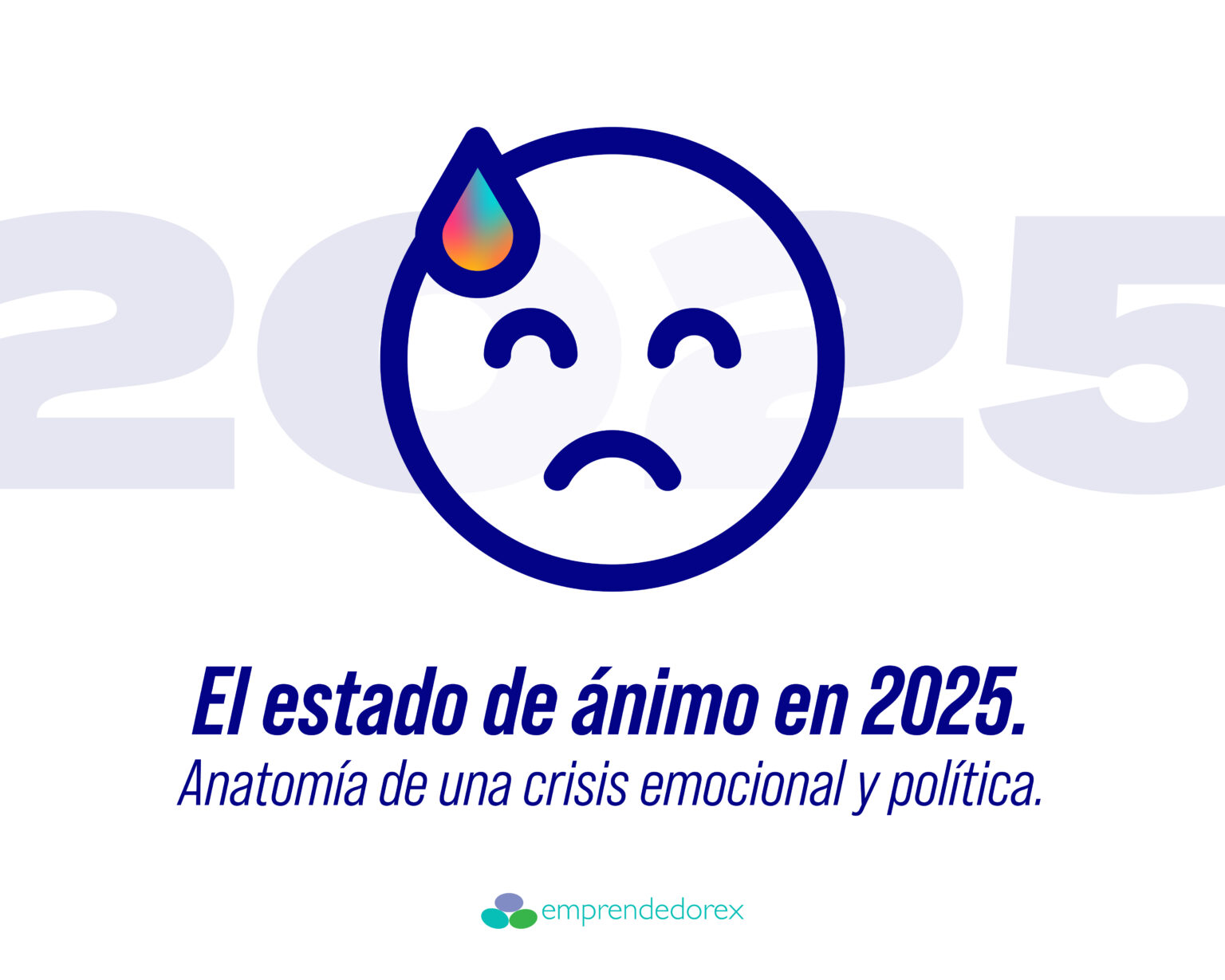 El estado de ánimo en 2025: anatomía de una crisis emocional y política | El blog de Juan Carlos ...